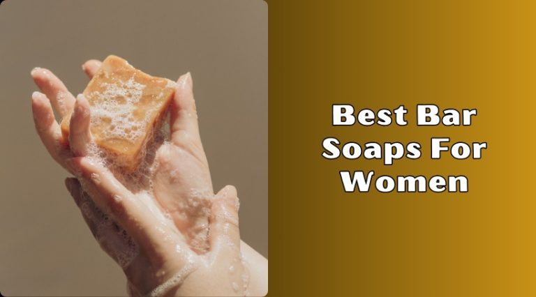 The 10 Best Bar Soaps For Women In 2026 – Reviews And Guide
