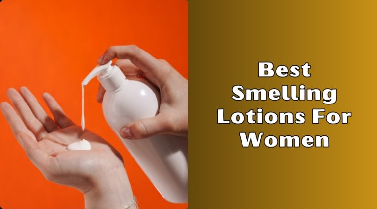 The 10 Best Smelling Lotions For Women To Buy In 2026