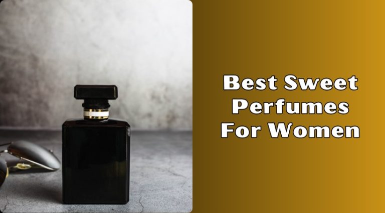 Top 10 Best Sweet Perfumes For Women – 2026