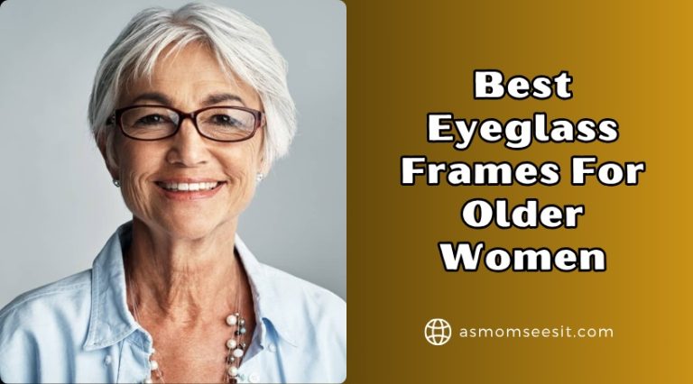 Top 10 Best Eyeglass Frames For Older Women In 2026 - As Mom Sees It
