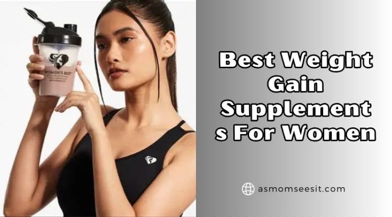 10 Best Weight Gain Supplements For Women To Buy In 2026 - As Mom Sees It