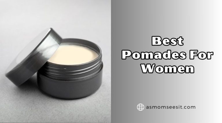 Our 10 Best Pomades For Women (2026), Tested and Reviewed - As Mom Sees It