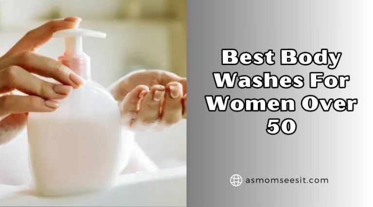 10 Best Body Washes For Women Over 50 Of 2026 - As Mom Sees It