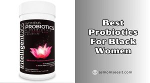 10 Best Probiotics For Black Women Of 2026 - As Mom Sees It