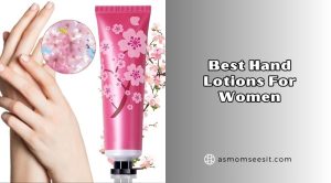 10 Best Hand Lotions For Women (2026), Tested and Reviewed - As Mom Sees It
